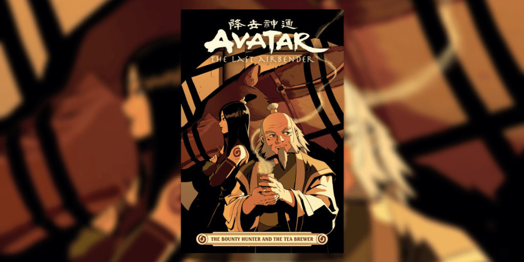Avatar: The Last Airbender – The Bounty Hunter and the Tea Brewer - The ...