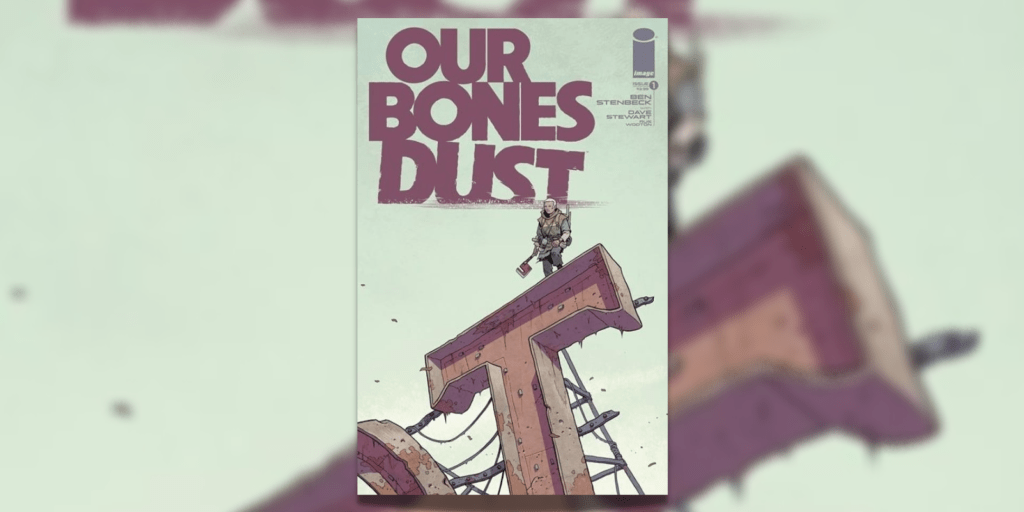 Our Bones Dust: Hellboy Collaborator Ben Stenbeck Brings Dystopian ...
