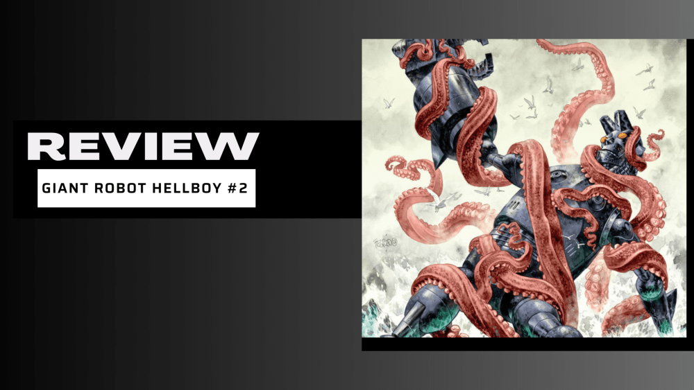 Giant Robot Hellboy #2 Review | Geek Network | #1 Geek entertainment news