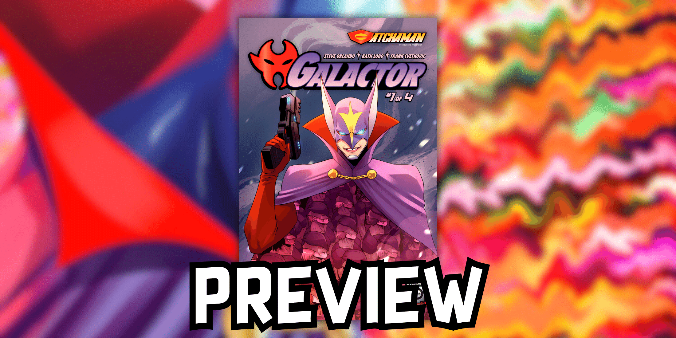 GATCHAMAN: GALACTOR - An Exclusive First Look at Mad Cave Studios' New ...